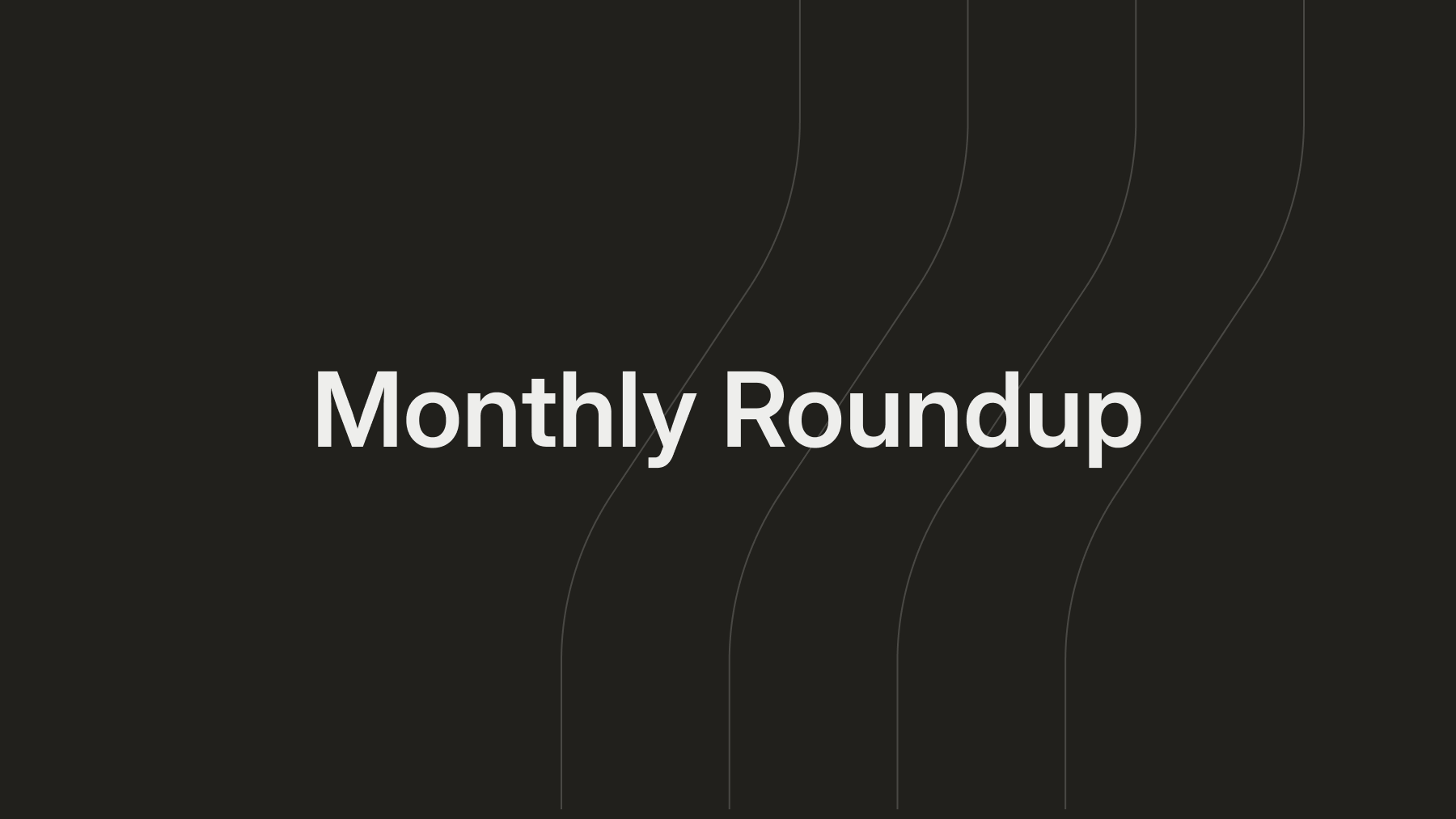 Monthly Roundup: In Case You Missed It